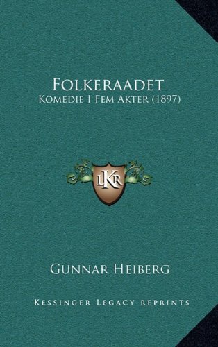 Folkeraadet: Komedie I Fem Akter (1897) by Gunnar Heiberg | Goodreads