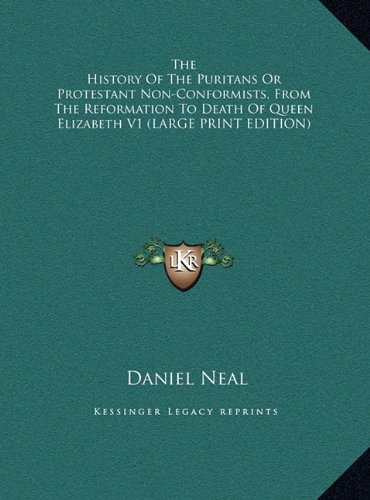 The History of the Puritans or Protestant Non-Conformists, from the ...