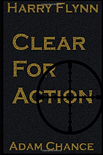 Clear For Action (The Harry Flynn Series) by Adam Chance | Goodreads