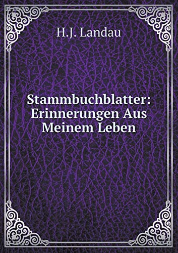 Stammbuchblatter: Erinnerungen Aus Meinem Leben by Hermann Josef Landau ...