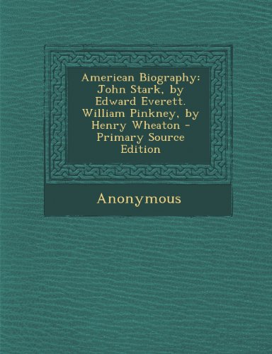 American Biography: John Stark, by Edward Everett. William Pinkney, by ...