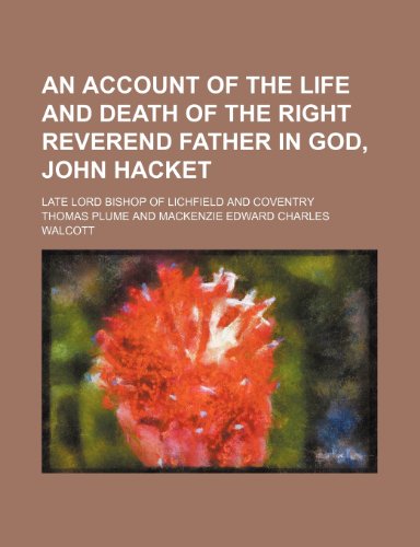 An Account of the Life and Death of the Right Reverend Father in God ...