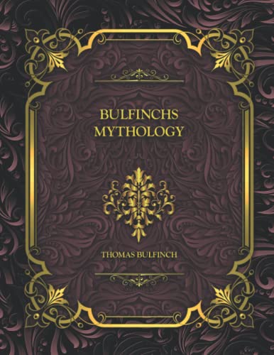 Bulfinchs Mythology: Thomas Bulfinch by Thomas Bulfinch | Goodreads