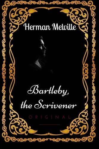 Bartleby, the Scrivener: By Herman Melville : Illustrated by Herman ...