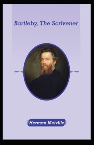 Bartleby, The Scrivener By Herman Melville: Illustrated Edition by ...