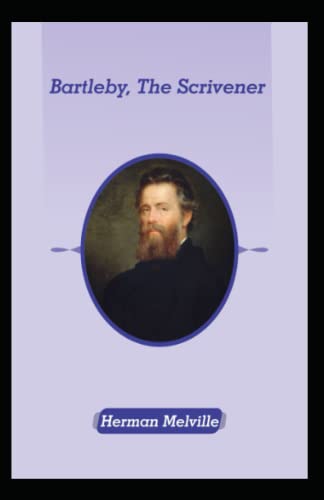 Bartleby, The Scrivener By Herman Melville: Illustrated Edition by ...