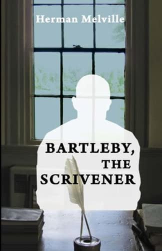 Bartleby, The Scrivener by Herman Melville :Illustrated Edition by ...
