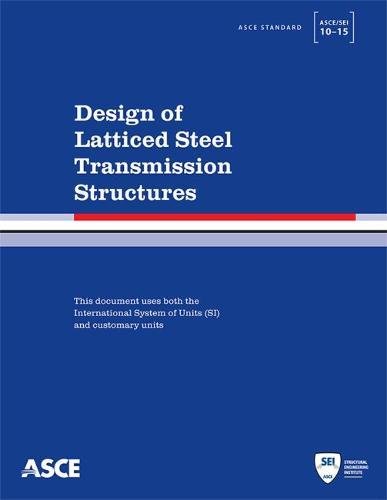 Design of Latticed Steel Transmission Structures: Standard ASCE/SEI 10 ...