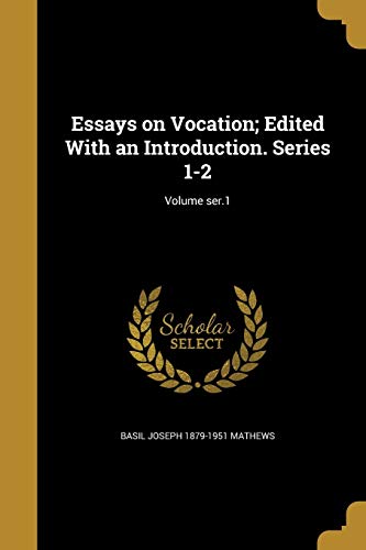 Essays on Vocation; Edited With an Introduction. Series 1-2; Volume ser ...
