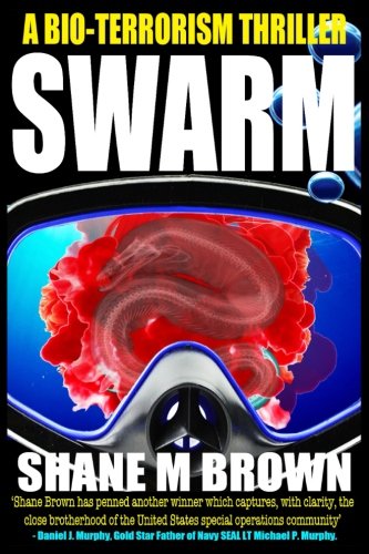 Swarm: A Bio-terrorism Thriller by Mr Shane M Brown | Goodreads