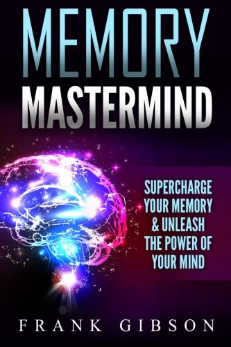 Memory Mastermind: Supercharge Your Memory & Unleash the Power of Your ...
