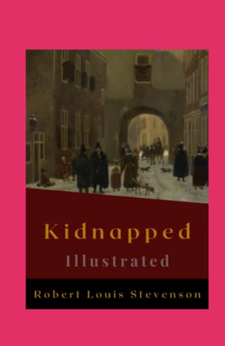 Kidnapped Illustrated: Fiction, Historical by Robert Louis Stevenson ...