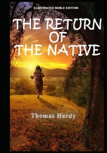 Return of the Native: (Illustrated Noble Edition) by Thomas Hardy ...