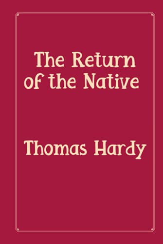 The Return of the Native: Rose Premium Edition by Thomas Hardy | Goodreads