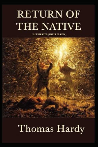 Return of the Native: Illustrated (Maple Classic) by Thomas Hardy ...
