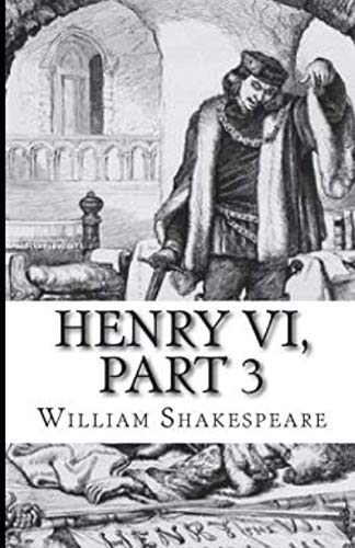 Henry VI, Part 3 Illustrated by William Shakespeare | Goodreads