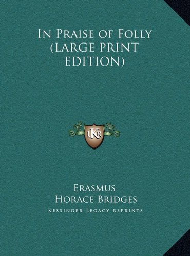 In Praise of Folly (LARGE PRINT EDITION) by Erasmus | Goodreads