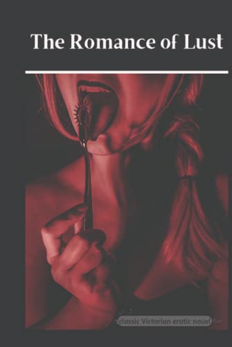 The Romance of Lust A classic Victorian erotic novel: or Early Experiences by Anonymous | Goodreads