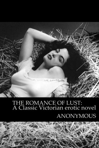 The Romance of Lust: A Classic Victorian erotic novel: The Romance of Lust: A Classic Victorian ...