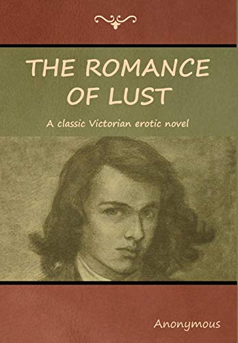 The Romance of Lust: A classic Victorian erotic novel by Anonymous | Goodreads