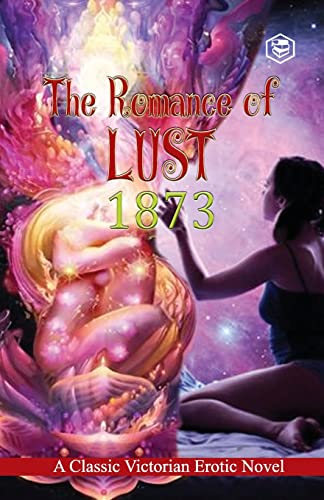 The Romance of Lust: A classic Victorian erotic novel by Anonymous | Goodreads