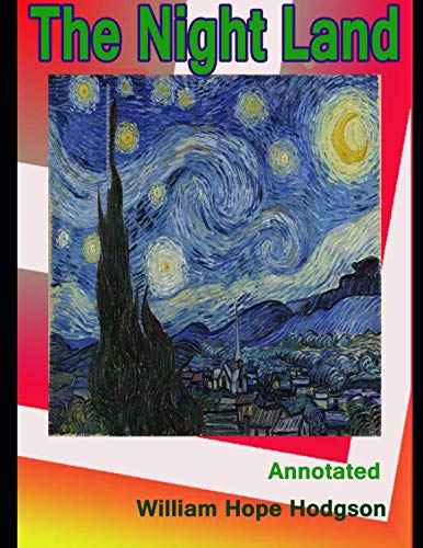 THE NIGHT LAND: Annotated by William Hope Hodgson | Goodreads