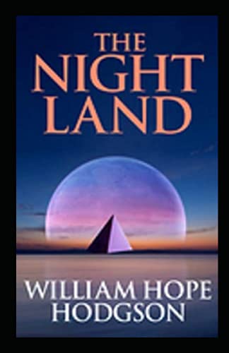 The Night Land Annotated by William Hope Hodgson | Goodreads