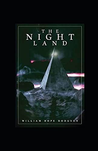 The Night Land Annotated by William Hope Hodgson | Goodreads