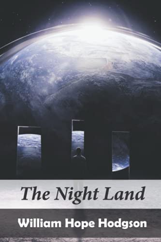 The Night Land: (Annotated) by William Hope Hodgson | Goodreads