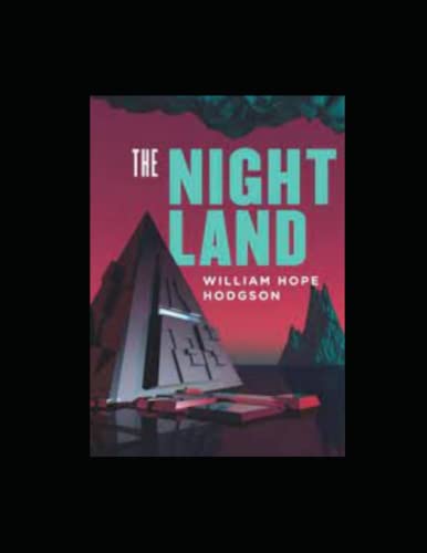 The Night Land Annotated by William Hope Hodgson | Goodreads