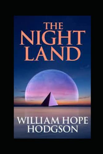 the night land annotated by William Hope Hodgson | Goodreads