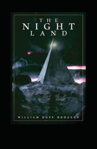 The Night Land Annotated by William Hope Hodgson | Goodreads