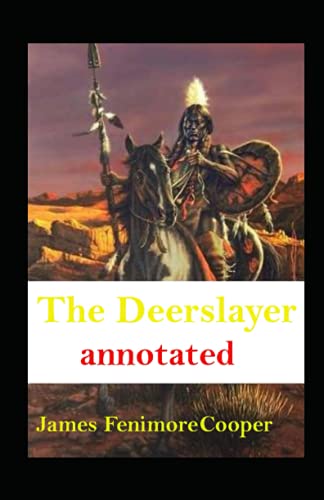 The Deerslayer annotated by James Fenimore Cooper | Goodreads