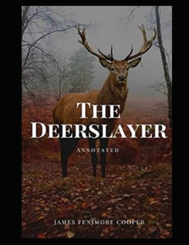 The Deerslayer Annotated by James Fenimore Cooper | Goodreads