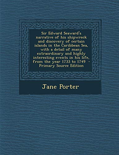 Sir Edward Seaward's narrative of his shipwreck and discovery of ...