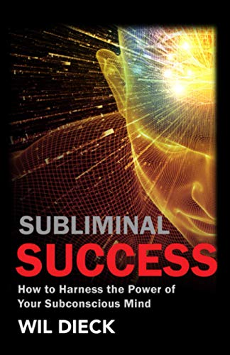 Subliminal Success: How to Harness the Power of Your Subconscious Mind ...
