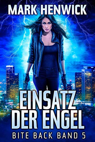 Einsatz der Engel (Bite Back - Emergenz) by Mark Henwick | Goodreads