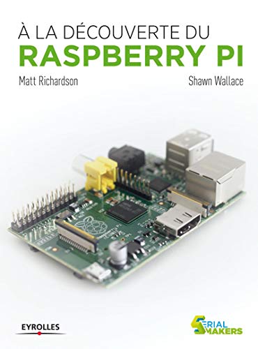 À la découverte du Raspberry PI by Matt Richardson | Goodreads