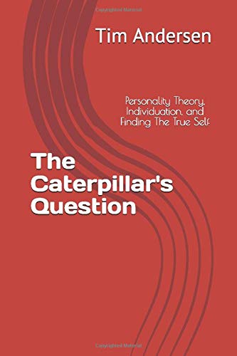 The Caterpillar's Question: Personality Theory, Individuation, and ...