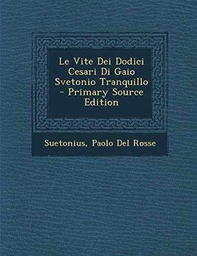 Le Vite Dei Dodici Cesari Di Gaio Svetonio Tranquillo by Suetonius ...