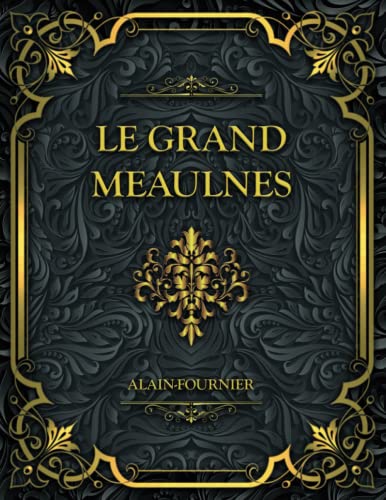 Le Grand Meaulnes: Alain-Fournier (French Edition) by Alain-Fournier ...