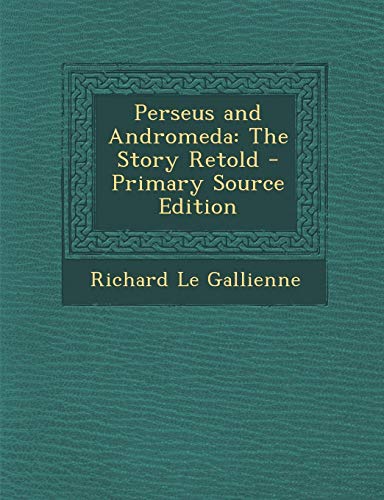 Perseus and Andromeda: The Story Retold - Primary Source Edition by ...