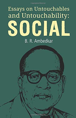 Essays on Untouchables and Untouchability: SOCIAL by B.R. Ambedkar ...