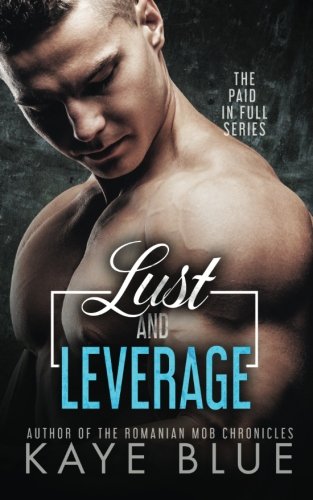 Lust & Leverage (Paid in Full) by Kaye Blue | Goodreads