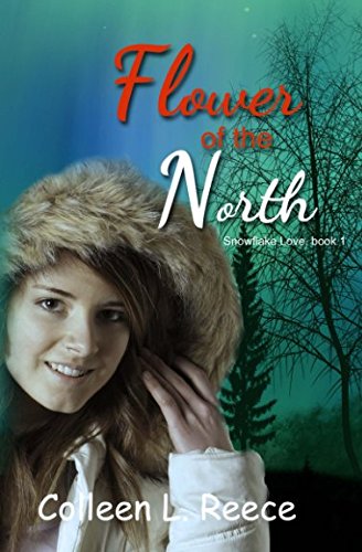 Flower of the North by Colleen L. Reece | Goodreads