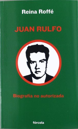 Juan Rulfo: Biografía no autorizada by Reina Roffé | Goodreads