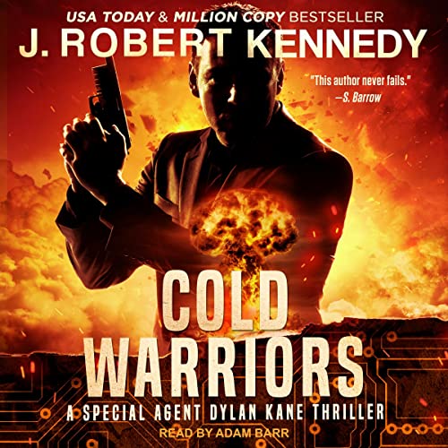 Cold Warriors (The Special Agent Dylan Kane, #3) by J. Robert Kennedy ...
