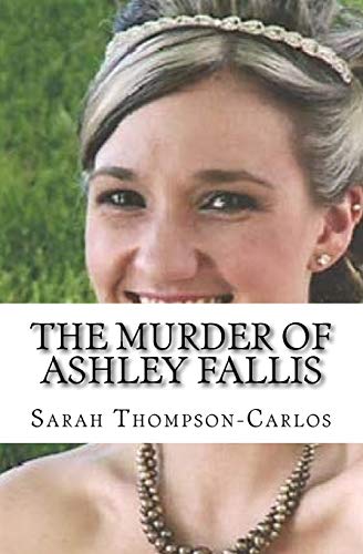 The Murder of Ashley Fallis by Sarah Thompson-Carlos | Goodreads