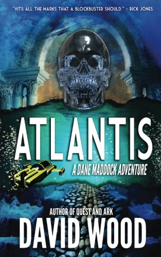 Atlantis: A Dane Maddock Adventure by David Wood | Goodreads