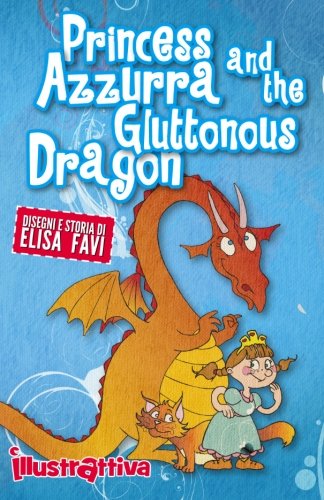 Princess Azzurra and the Gluttonous Dragon: illustrated children's book ...